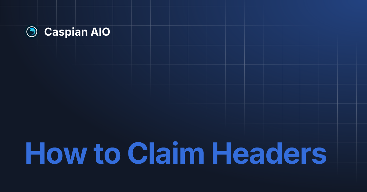 How to Claim Headers | Caspian AIO