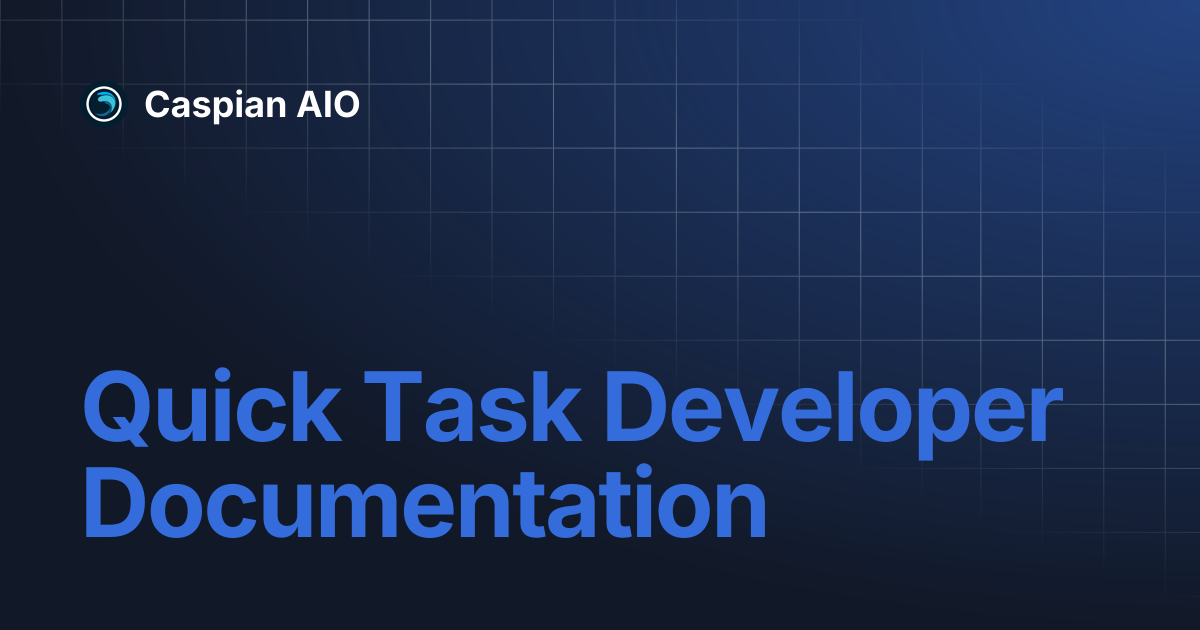 Quick Task Developer Documentation | Caspian AIO