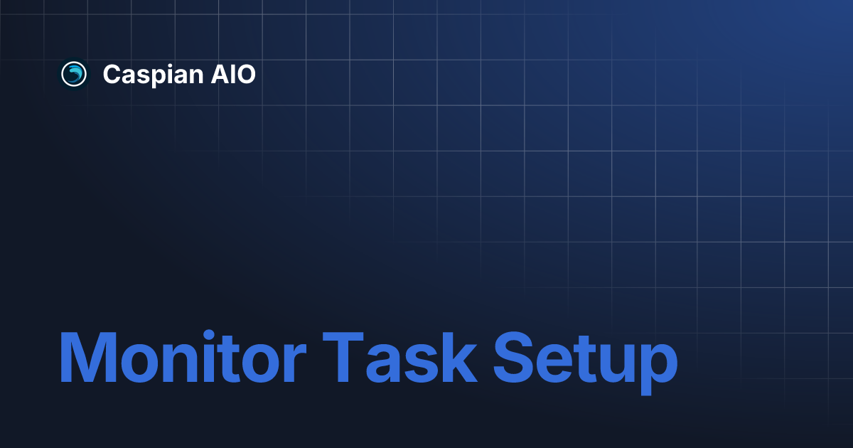 Monitor Task Setup | Caspian AIO
