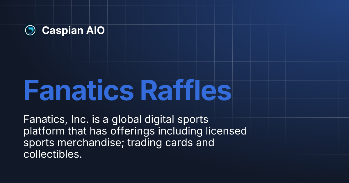 Fanatics Raffles | Caspian AIO