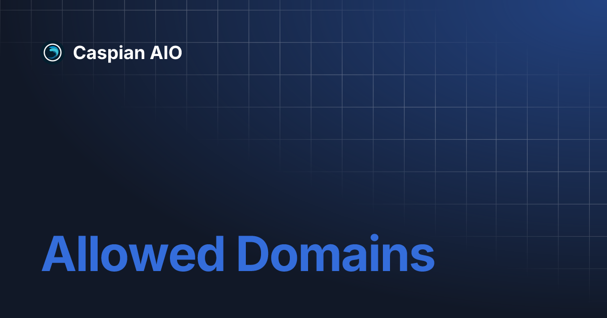 Allowed Domains | Caspian AIO